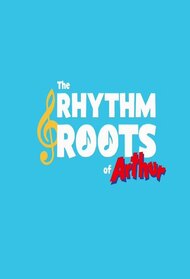 The Rhythm and Roots of Arthur (2020)